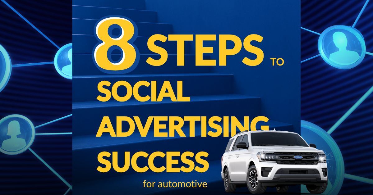 8 Steps to Social Advertising Success for Auto Agencies
