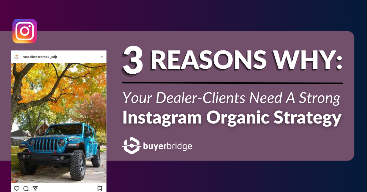 3 Reasons Why Your Dealer-Clients Need an Organic Instagram Strategy ...