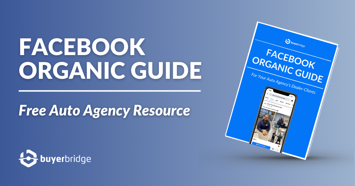 Facebook Organic Guide - For Your Auto Agency's Dealers - BuyerBridge