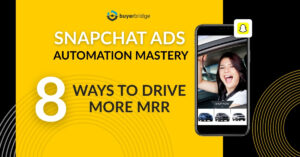 Snapchat Ads Automation Mastery: 8 Ways to Drive More MRR